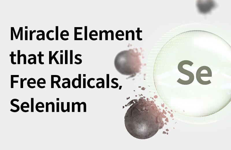 [Effects of Selenium] Introducing Selenium, a Miracle Element That Kil ...